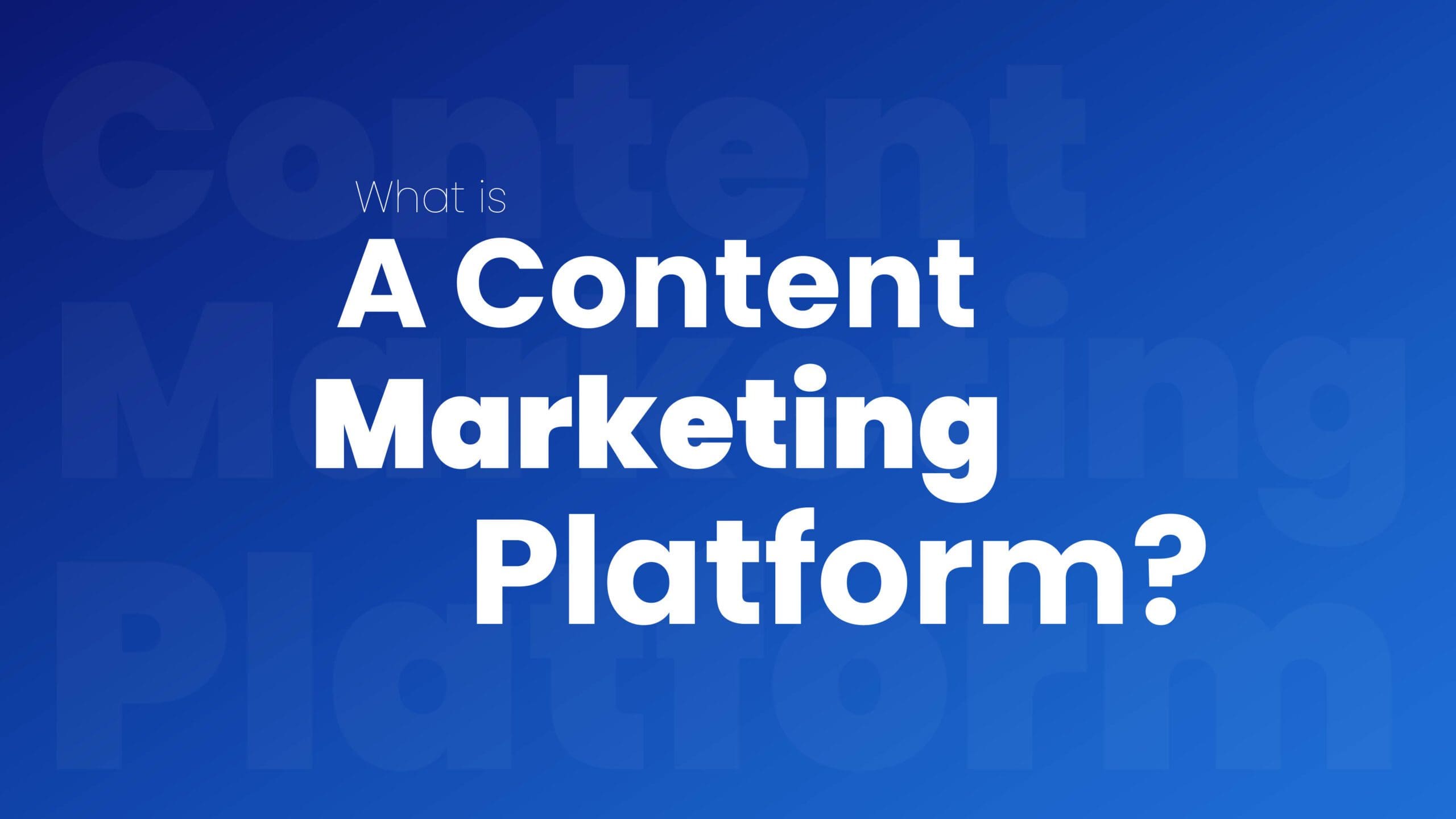 What is a Content Marketing platform? | Storyteq